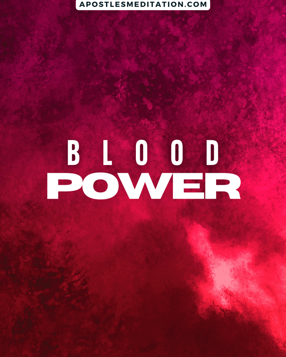 Blood Power – Apostle's Daily Meditations