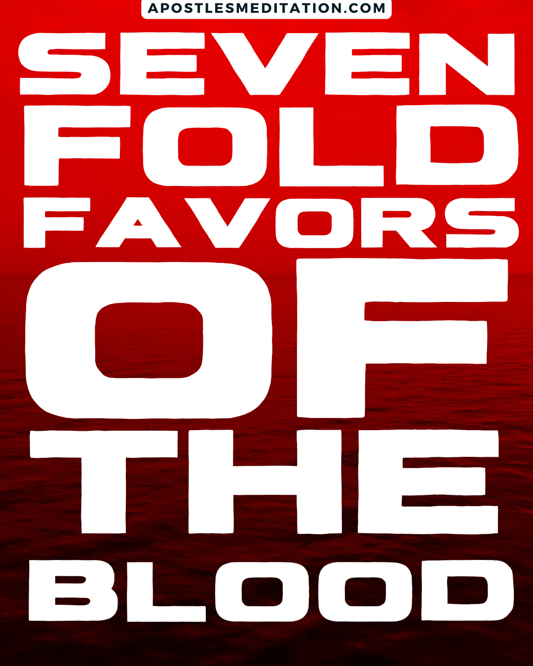 Seven – Fold Favors of the Blood – Apostle's Daily Meditations