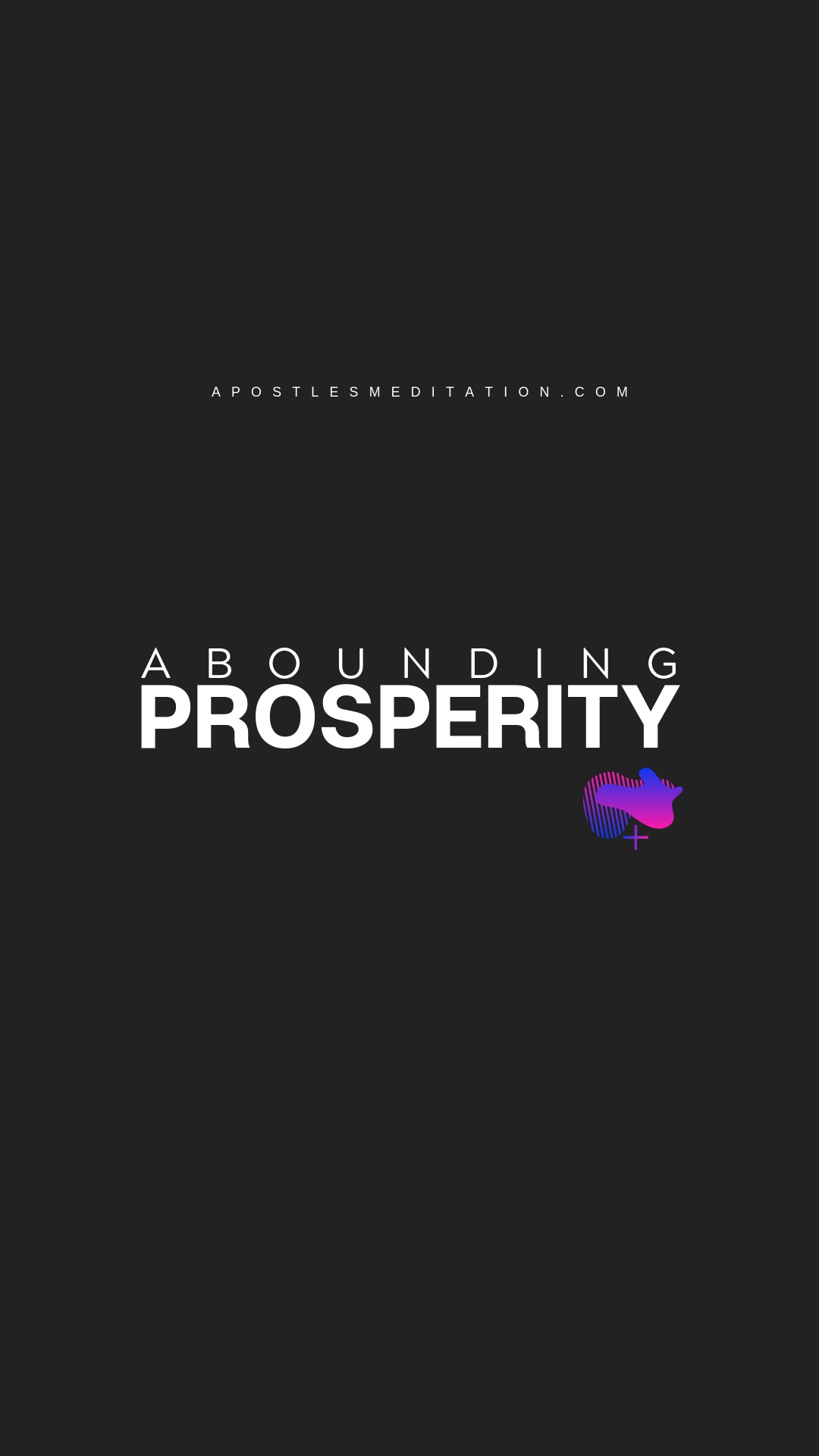 Abounding Prosperity – Apostle's Daily Meditations
