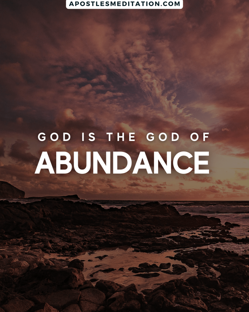 God is the God of Abundance – Apostle's Daily Meditations