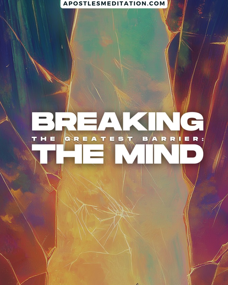 Breaking the Greatest Barrier: The Mind – Apostle's Daily Meditations
