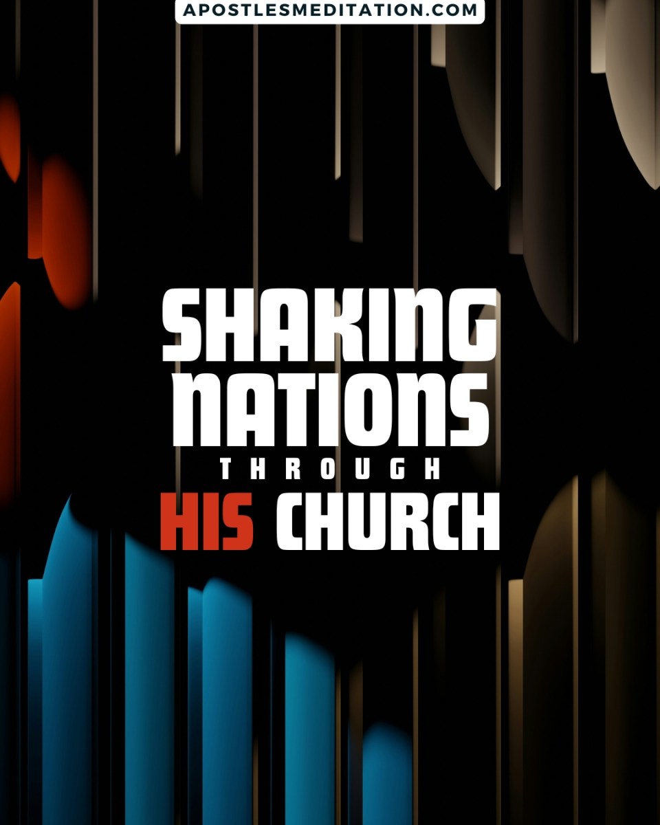 Shaking Nations Through His Church – Apostle's Daily Meditations